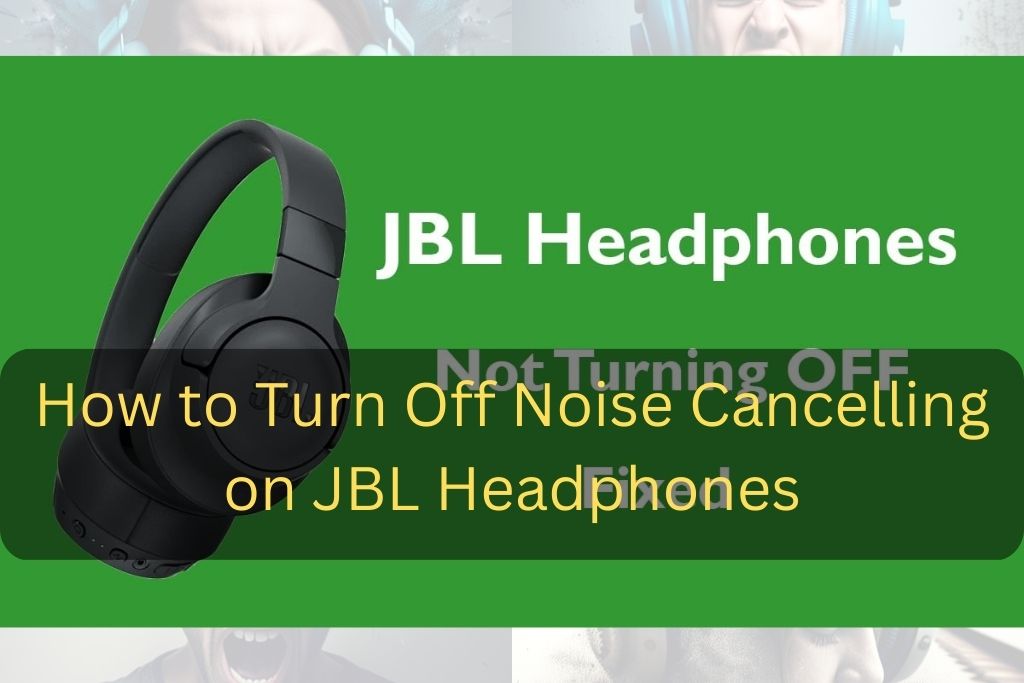 How To Turn Off Noise Cancelling On JBL Headphones how-to-turn-off-noise-cancelling-on-jbl-headphones