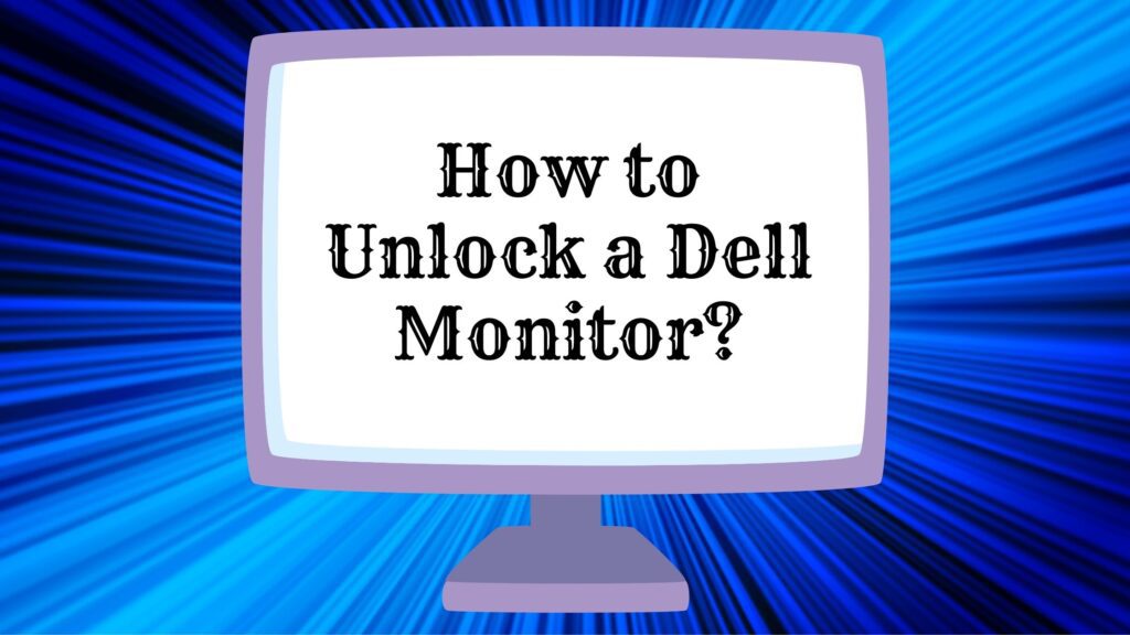 How To Unlock A Dell Monitor how-to-unlock-a-dell-monitor